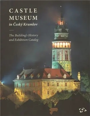 Castle Museum in Český Krumlov. The Building’s History and Exhibition ...